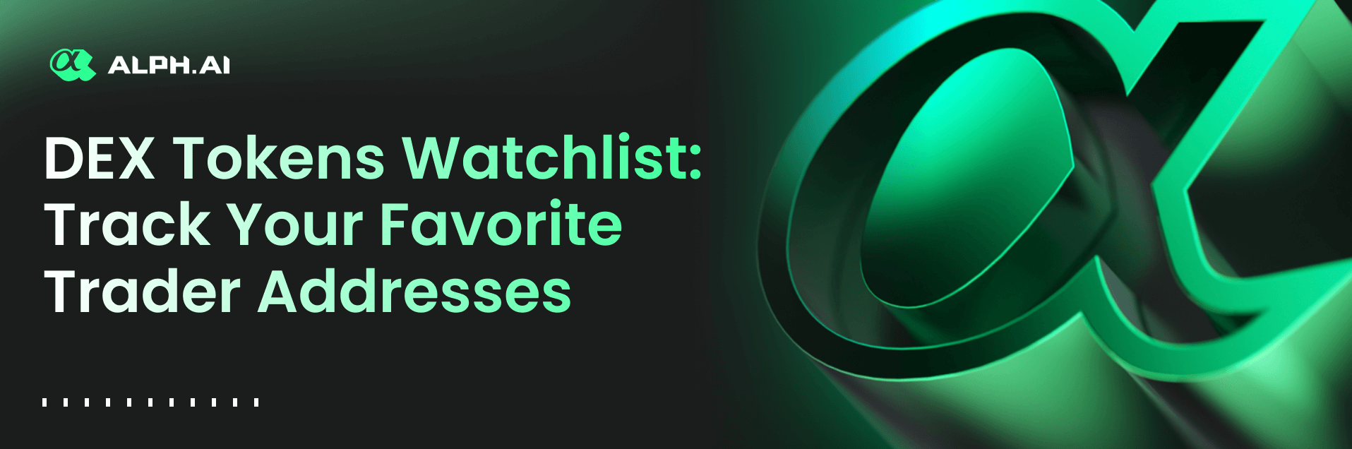 DEX Tokens Watchlist: Track Your Favorite Trader Addresses | Alph.ai Trackers